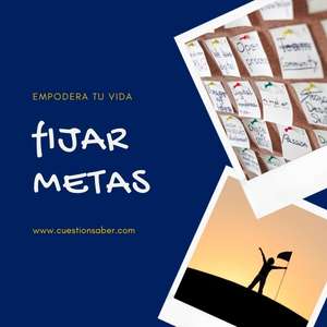 Fijar metas, pensamientos que empoderan tu vida. - Cuestión Saber